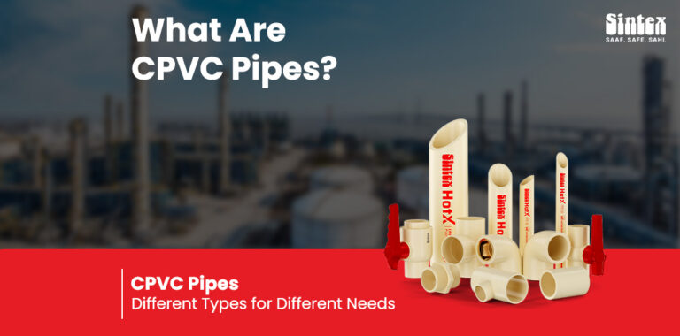 What Are CPVC Pipes? Types and Key Advantages Explained