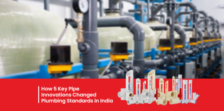 How 5 Key Pipe Innovations Changed Plumbing Standards in India